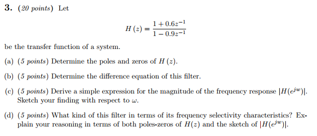 Solved 3. (20 points) Let 1 0.62-1 1-0.9z-1 be the transfer | Chegg.com Solved 3. (20 points) Let 1 0.62-1 1-0.9z-1 be the transfer | Chegg.com