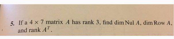 Solved If a 4 times 7 matrix A has rank 3, find dim Nul A, | Chegg.com