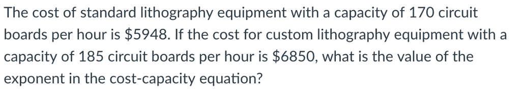 Solved The cost of standard lithography equipment with a | Chegg.com