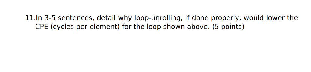 Solved 11.ln 3-5 sentences, detail why loop-unrolling, if | Chegg.com