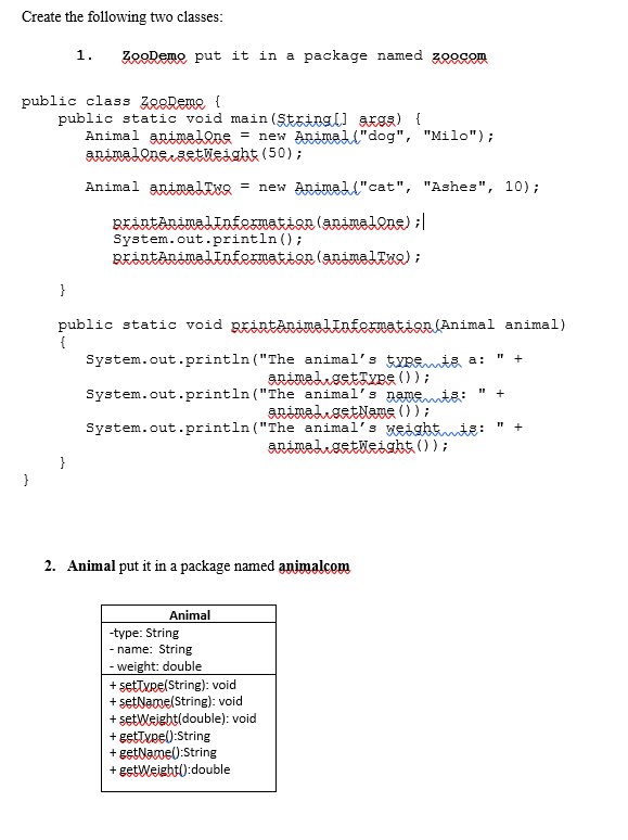 Solved Create the following two classes 1. Z0oDene put it in | Chegg.com