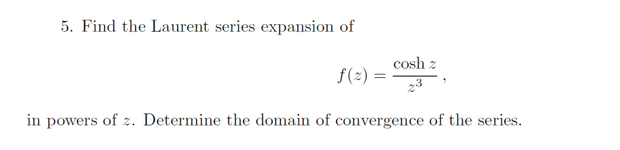 Solved Find the Laurent series expansion of f(z) = cosh | Chegg.com