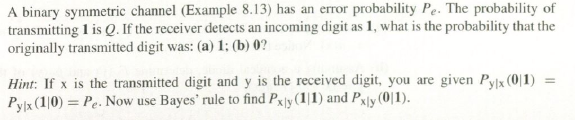 Solved A binary symmetric channel (Example 8.13) has an | Chegg.com