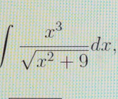 Solved integral x^3/Squareroot x^2 + 9 dx | Chegg.com