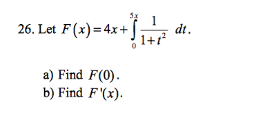 Solved 26. Let F(x) = 4x + integral 0 5x 1/1 + t^2 dt. a) | Chegg.com