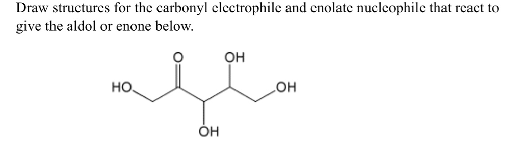 Solved Draw structures for the carbonyl electrophile and | Chegg.com