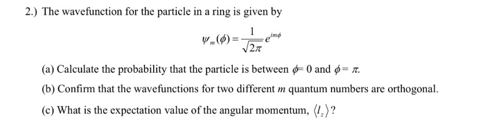 Solved The Wavefunction For The Particle In A Ring Is Given 