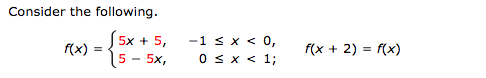 Solved Consider the following 5x+5, 5-5x, -1 0 x
