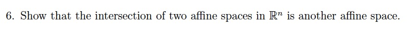 Solved 6. Show that the intersection of two affine spaces in | Chegg.com