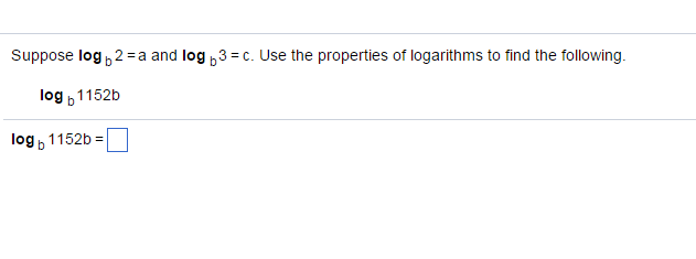 Solved Suppose log_b 2 = a and log_b 3 = c. Use the | Chegg.com