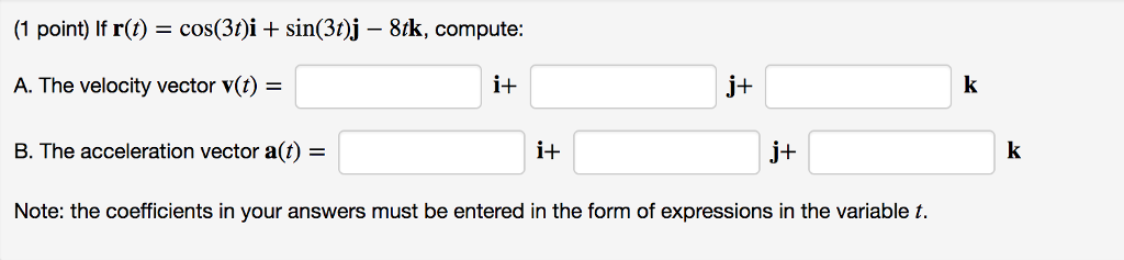 Solved lf r(t) cos(3t)i + sin(3t)j - 8k, compute: A. The | Chegg.com
