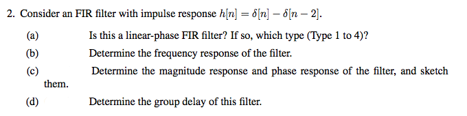 Solved Consider an FIR filter with impulse response h[n] = | Chegg.com