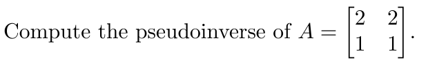 Solved: Compute The Pseudoinverse Of A - | Chegg.com