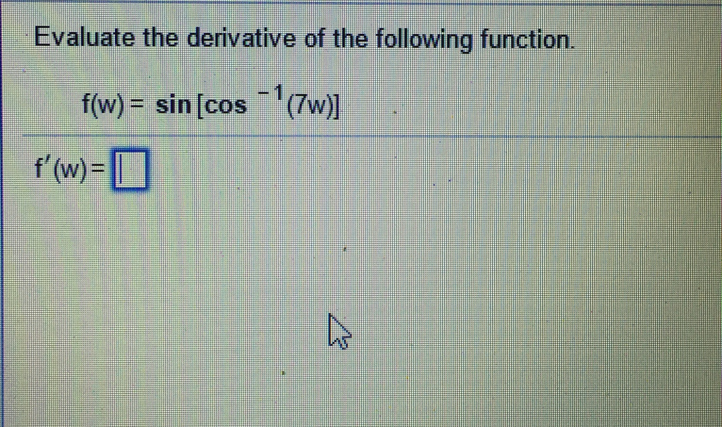 Solved Evaluate the derivative of the following function. | Chegg.com