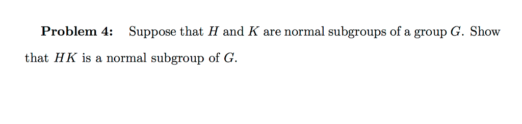Solved Problem 4: Suppose that H and K are normal subgroups | Chegg.com