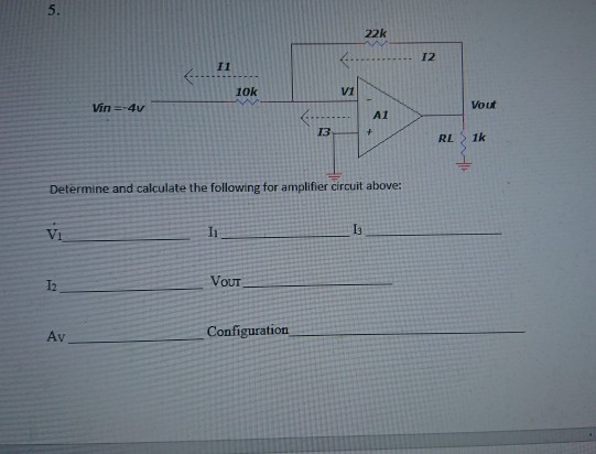 Solved 5. 22k 12 10k V1 Vin 4v Vout I A1 I3 RL 1k Determine | Chegg.com