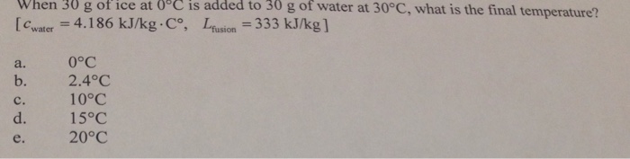 Solved When 30 g of ice at 0 degree C is added to 30 g of | Chegg.com