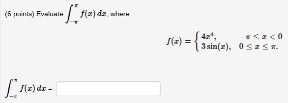 Solved Evaluate integral ^pi _-pi f (x) dx, where f (x) = | Chegg.com