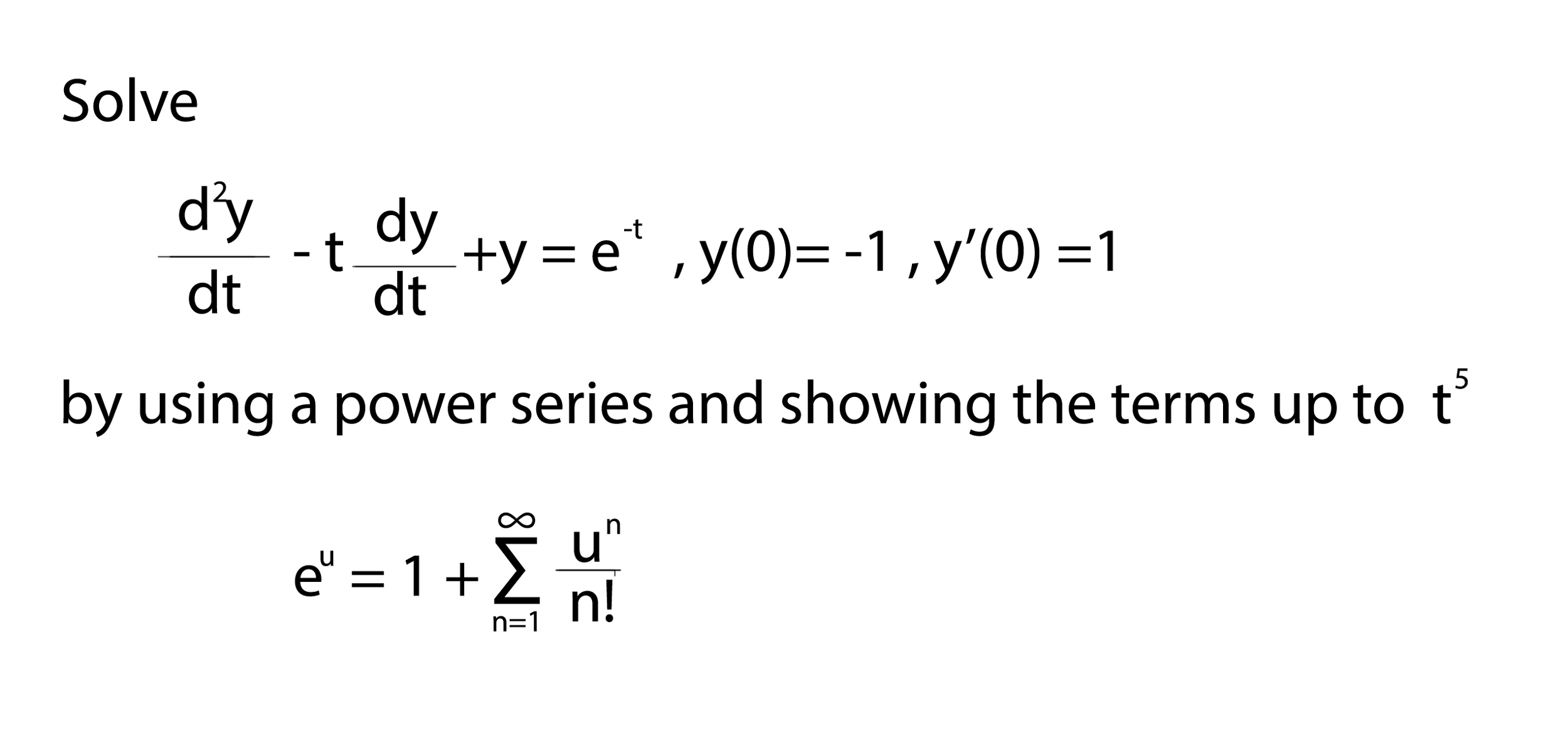 Solved Solve d^2y/dt - t dy/dt + y = e^-t, y(0) = -1, y' (0) | Chegg.com