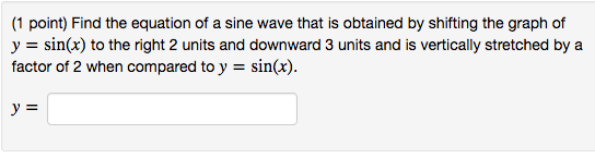 Solved (1 point) Find the equation of a sine wave that is | Chegg.com