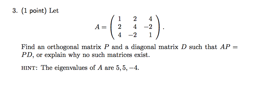 Solved 3. (1 point) Let A24-2 -2 1 Find an orthogonal matrix | Chegg.com