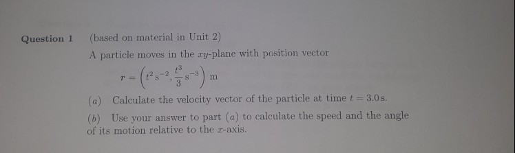 Solved (based on material in Unit 2) A particle moves in the | Chegg.com
