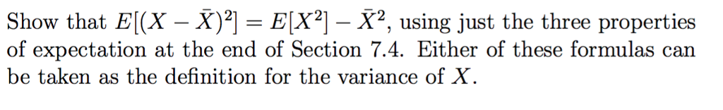 Solved Show that E[(X - X)^2] = E[X^2] - X^2, using just the | Chegg.com
