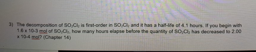 Solved 3) The decomposition of SO2Cl2 is first-order in | Chegg.com