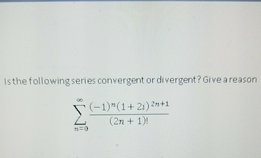 Solved Isthe Following Series Convergent Or Divergentgive 