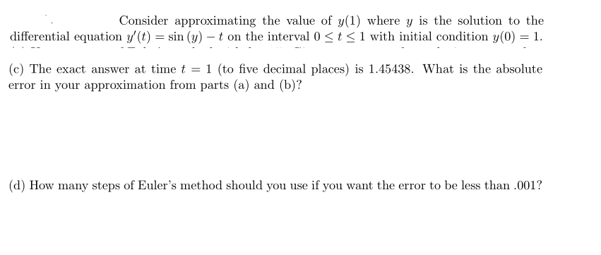Solved Consider approximating the value of y(1) where y is | Chegg.com Solved Consider approximating the value of y(1) where y is | Chegg.com