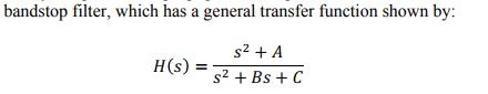 Solved bandstop filter, which has a general transfer | Chegg.com
