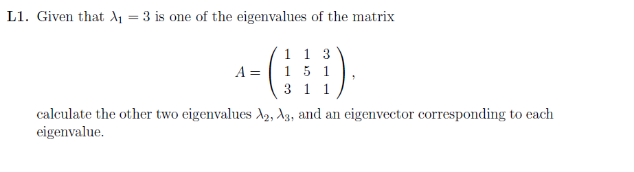 Solved Given That Lambda1 3 Is One Of The Eigenvalues Of 3175