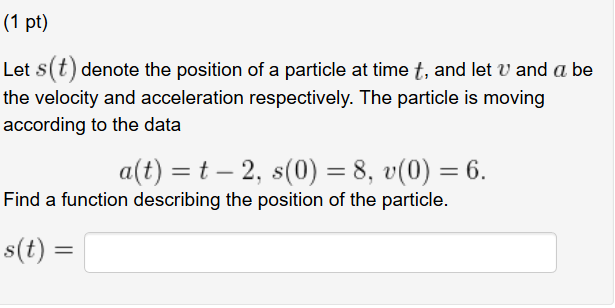 Solved (1 pt) Let s(t) denote the position of a particle at | Chegg.com