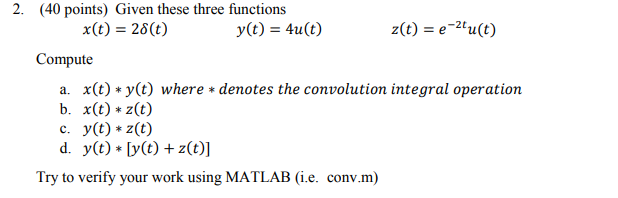 Solved 2. (40 points) Given these three functions x(t) 28(t) | Chegg.com