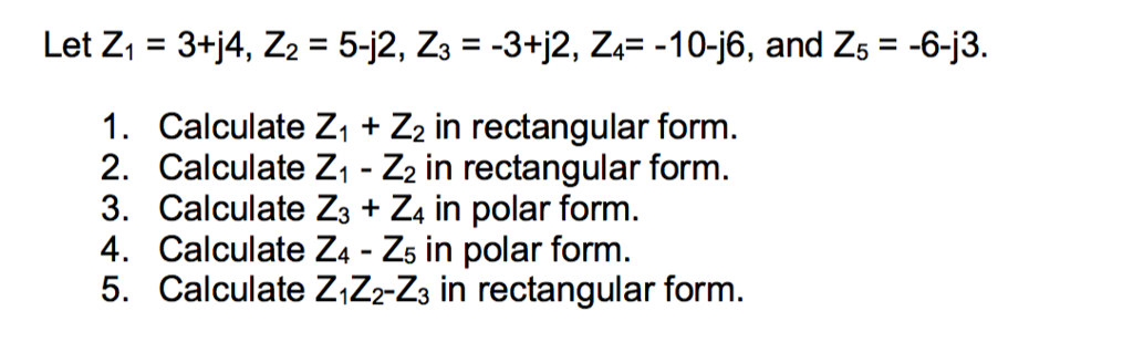 Solved Let Z1 = 3+j4, Z2 = 5-j2, Z3 = -3+j2, Z4= -10-j6, and | Chegg.com