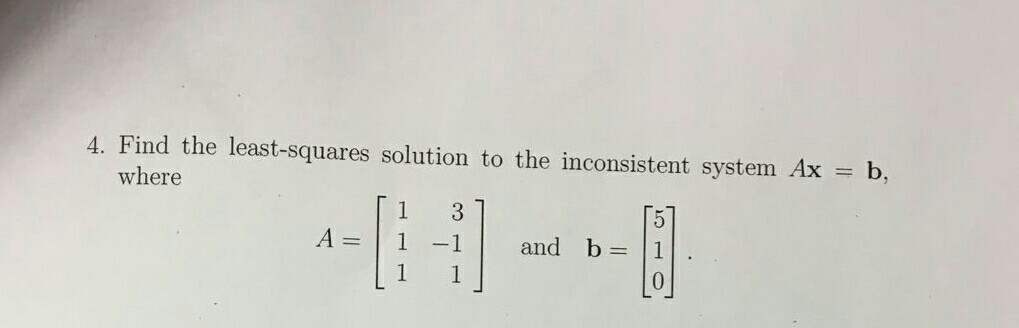 Solved 4. Find the least-squares solution to the | Chegg.com
