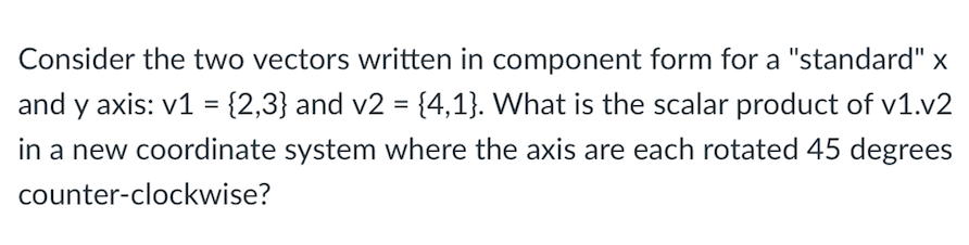 Solved Consider the two vectors written in component form | Chegg.com