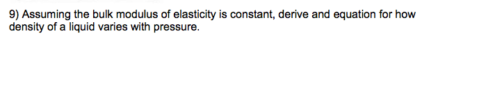 Solved Assuming the bulk modulus of elasticity is constant, | Chegg.com