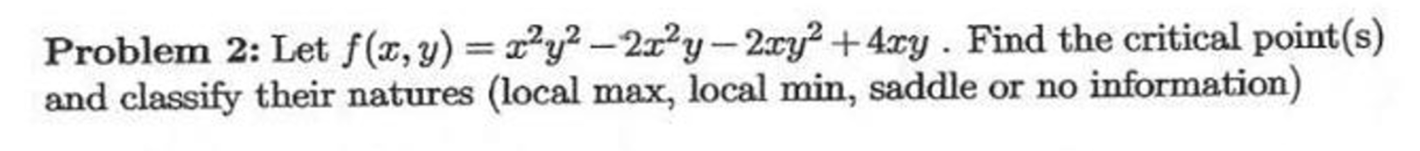 Solved Let f(x, y) = x^2 y^2 - 2x^2y - 2xy^2 + 4xy. Find the | Chegg.com