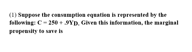 Solved (1) Suppose the consumption equation is represented | Chegg.com