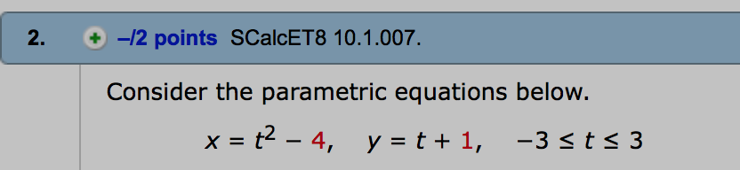 Solved 2. 2 points SCalcET8 10.1.007 Consider the parametric | Chegg.com