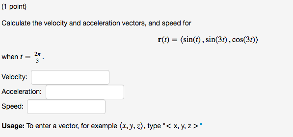 Solved Calculate The Velocity And Acceleration Vectors And
