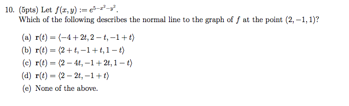 Solved Let f(x, y): = e^5 - x^2 - y^2. Which of the | Chegg.com