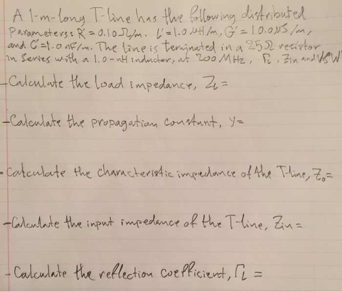 Solved A 1-m long T-line has the following distributed | Chegg.com