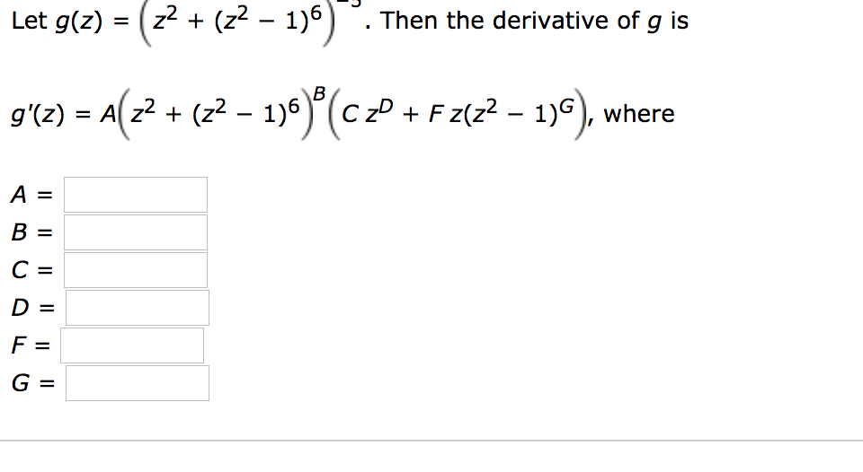 Solved Let g(z) = (z2 + (z2-1)6) . Then the derivative of g | Chegg.com