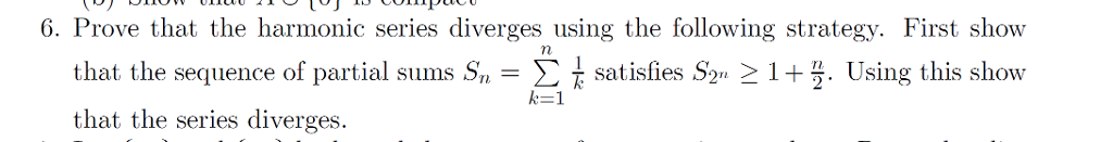 Solved 6. Prove that the harmonic series diverges using the | Chegg.com
