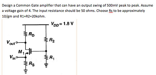 Design a Common Gate amplifier that can have an | Chegg.com