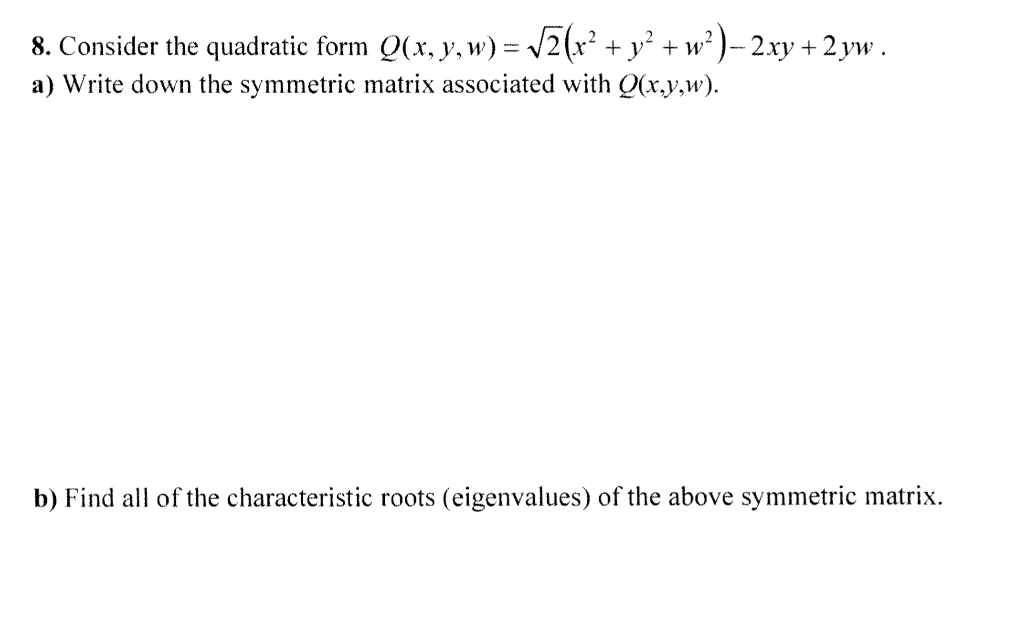 Solved 8. Consider the quadratic form Q(x. y.w) - V2(r' + | Chegg.com