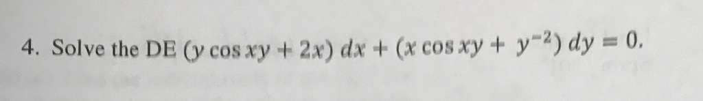 Solved Solve the DE (ycos(xy) + 2x)dx + (xcos(xy) + | Chegg.com