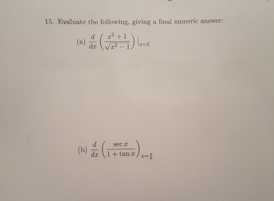 Solved 15. Evaluate the following, giving a final numeric | Chegg.com